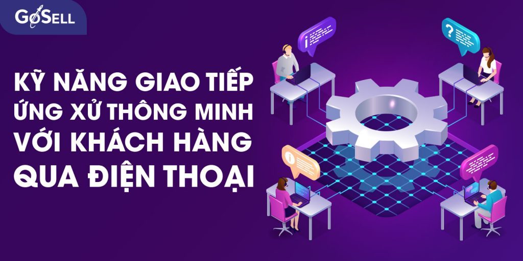 Kỹ năng giao tiếp ứng xử thông minh với khách hàng qua điện thoại - GOACADEMY - HỌC VIỆN ĐÀO TẠO ...