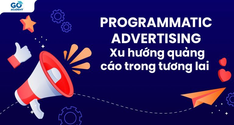 Programmatic advertising - Xu hướng quảng cáo trong tương lai ... Programmatic advertising - Xu hướng quảng cáo trong tương lai ...